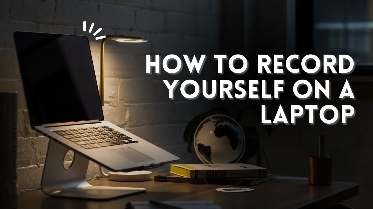 How to Record Yourself on a Laptop - Made Easy | ScreenApp Blog